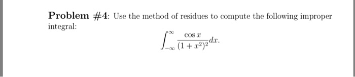 Solved Problem #4: Use the method of residues to compute the | Chegg.com
