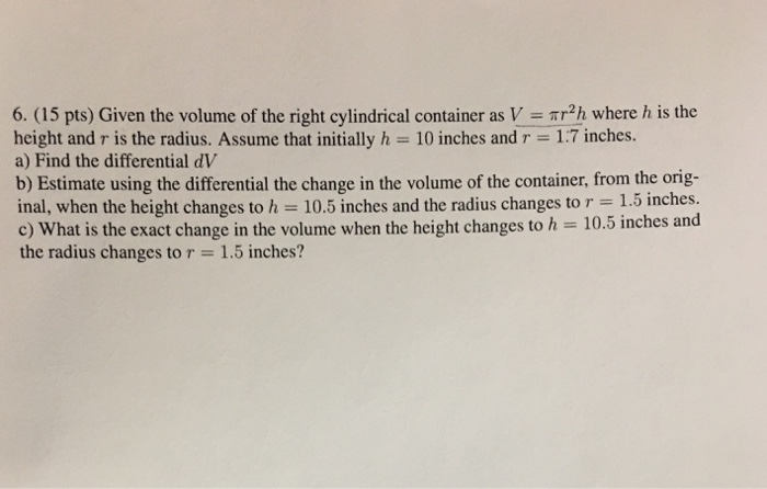 Solved 6. (15 pts) Given the volume of the right cylindrical | Chegg.com