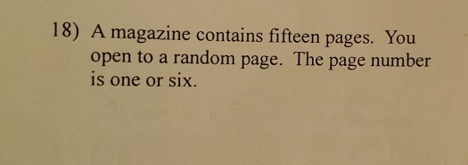 Solved 18) A magazine contains fifteen pages. You open to a | Chegg.com