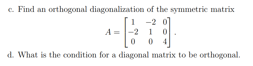 Solved c. Find an orthogonal diagonalization of the | Chegg.com