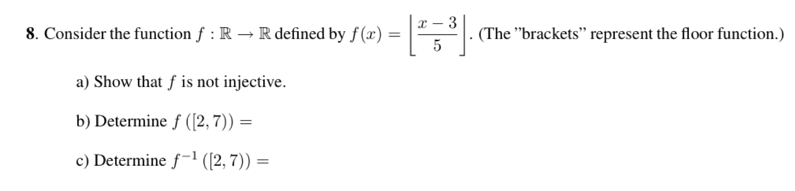 Solved 8. Consider the function f :R → R defined by f(x) = . | Chegg.com