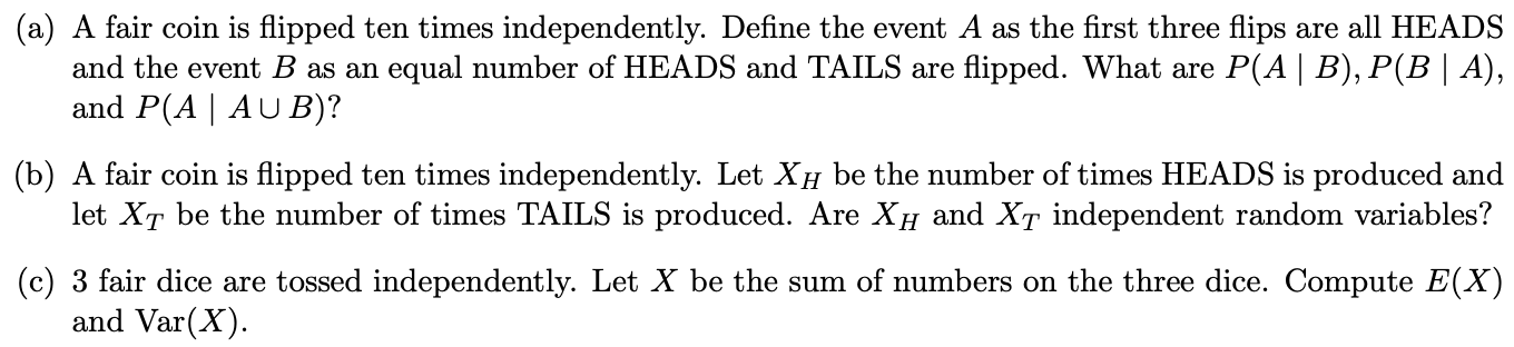 (a) A fair coin is flipped ten times independently. | Chegg.com