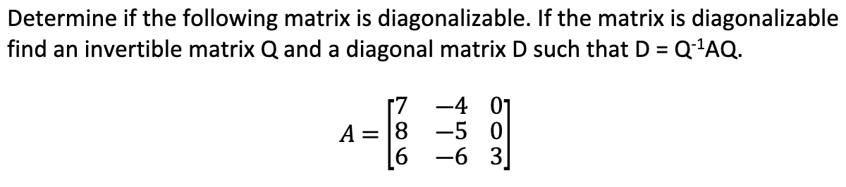 Solved Determine if the following matrix is diagonalizable. | Chegg.com