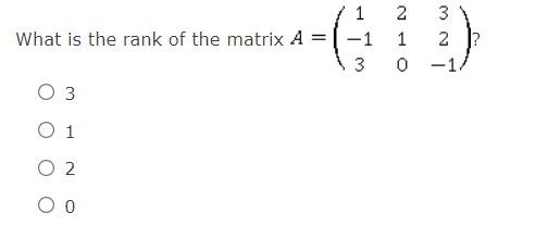 Solved 1 What is the rank of the matrix A = (-1 3 O 3 NO 2 3 | Chegg.com