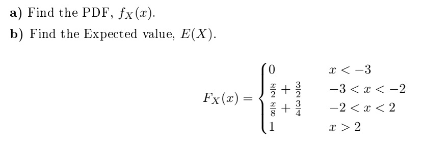 Solved a) Find the PDF, fX(x) b) Find the Expected value, | Chegg.com