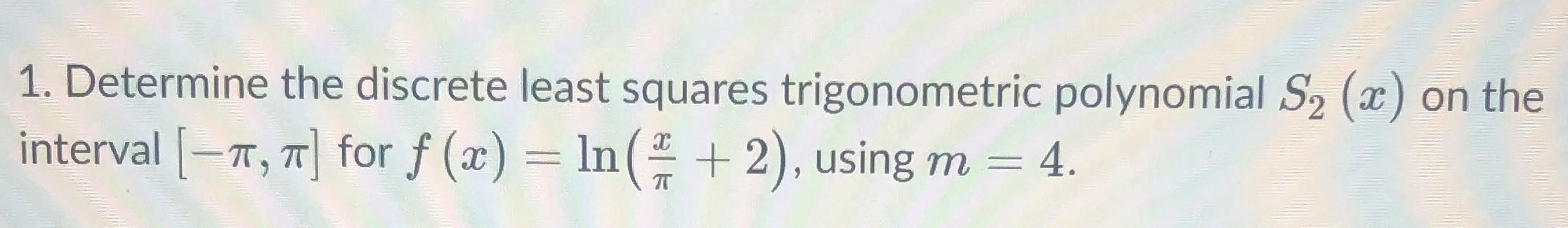 Solved 1. Determine the discrete least squares trigonometric | Chegg.com