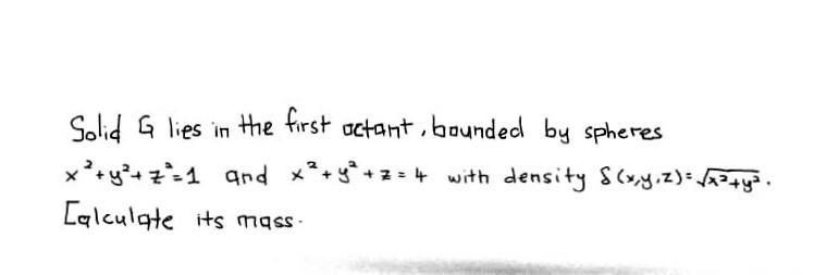 Solved Solid G lies in the first octant, bounded by spheres | Chegg.com