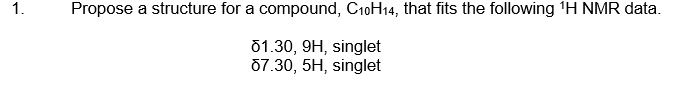 Solved 1. Propose a structure for a compound, C10H14, that | Chegg.com