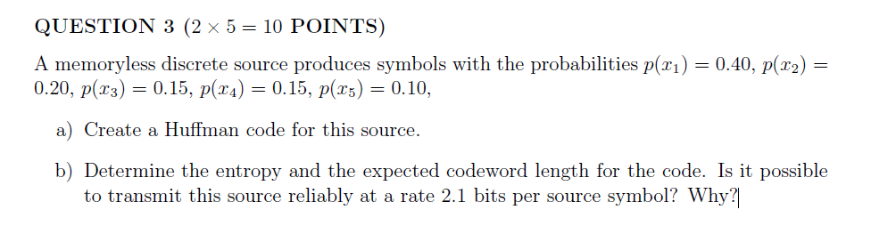 Solved QUESTION 3 (2 x 5 = 10 POINTS) A memoryless discrete | Chegg.com