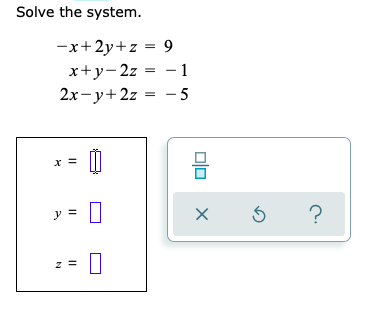 Solved Solve the system. -x+2y+z = 9 x+y-2z = -1 2x-y+ 2z = | Chegg.com