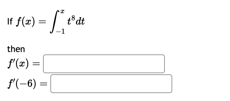 Solved If f(x)=∫−1xt8dt then f′(x)=f′(−6)= | Chegg.com