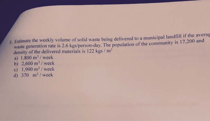 Solved Estimate the weekly volume of solid waste being | Chegg.com
