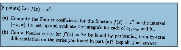 Solved 8 points) Let f(x)=x2 (a) Compute the Fourier | Chegg.com