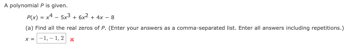 Solved A polynomial P is given. P(x)=x4−5x3+6x2+4x−8 (a) | Chegg.com