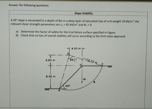 Solved Answer the following questions. Slope Stability A 45° | Chegg.com