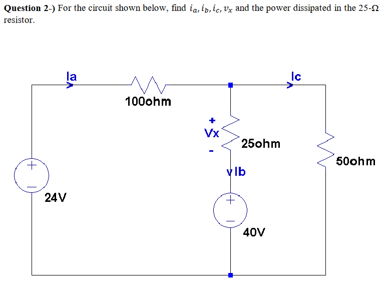 Solved Question 2-) For the circuit shown below, find | Chegg.com Solved Question 2-) For the circuit shown below, find | Chegg.com