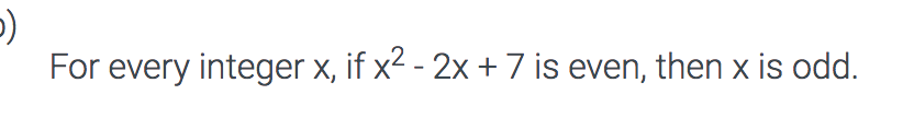 Solved For every integer x, if x2-2x + 7 is even, then x is | Chegg.com