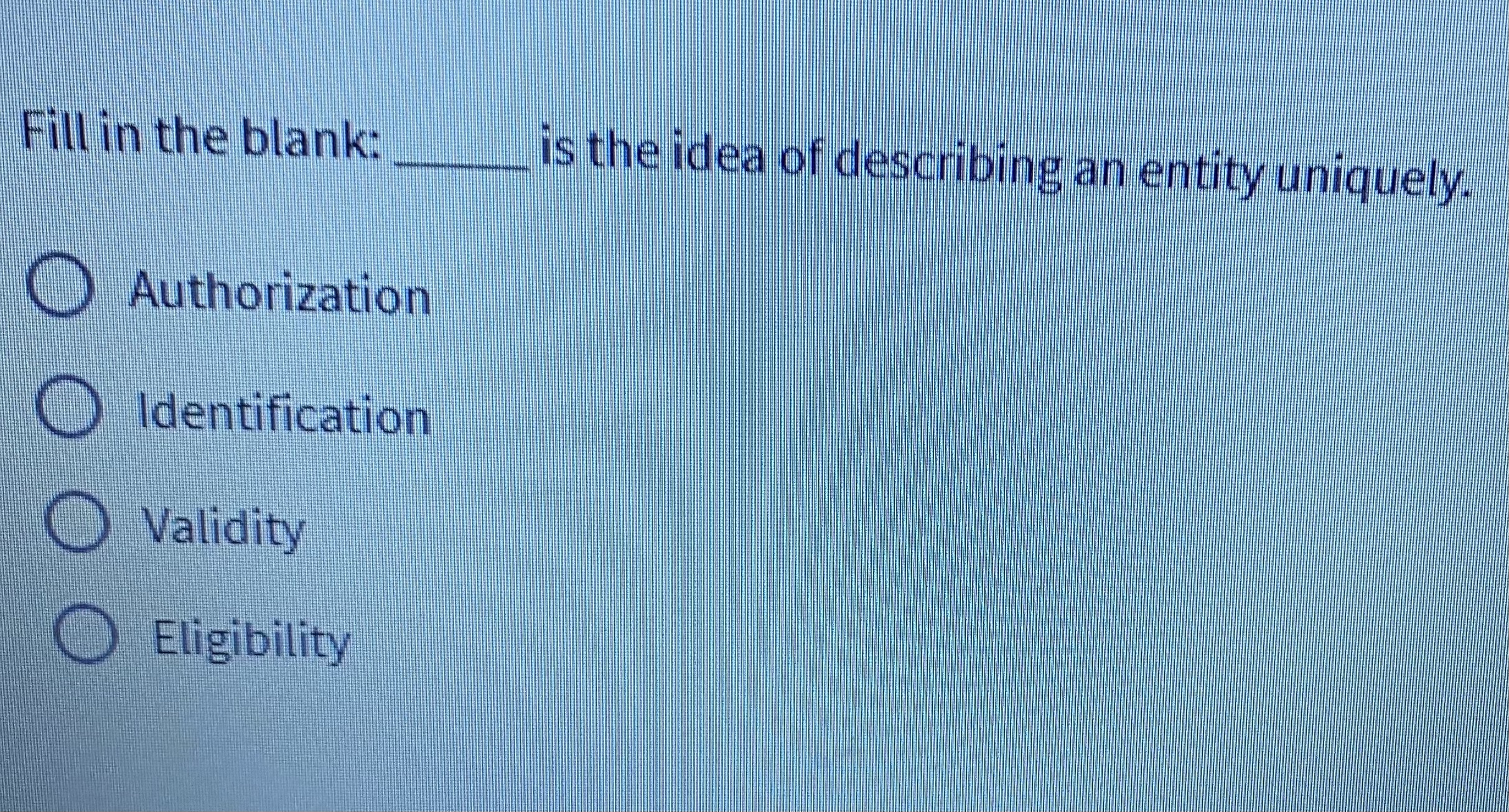 Solved Fill in the blank:is the idea of describing an entity | Chegg.com
