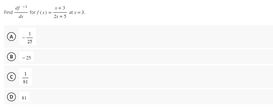 Solved Find dxdf−1 for f(x)=2x+5x+3 at x=3. (A) −251 −25 811 | Chegg.com