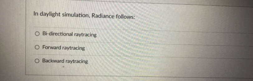 Solved In daylight simulation, Radiance follows: O | Chegg.com