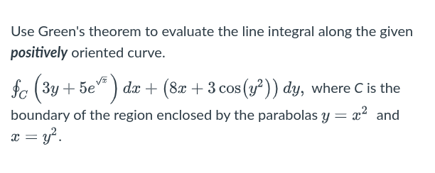 Solved Use Green's theorem to evaluate the line integral | Chegg.com