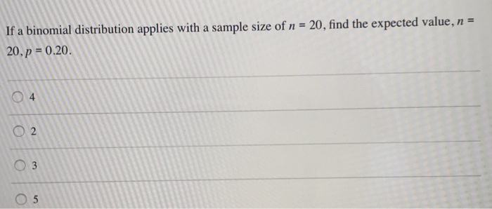 Solved If a binomial distribution applies with a sample size | Chegg.com