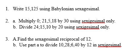 Solved Write 15,125 ﻿using Babylonian sexagesimal.a. | Chegg.com