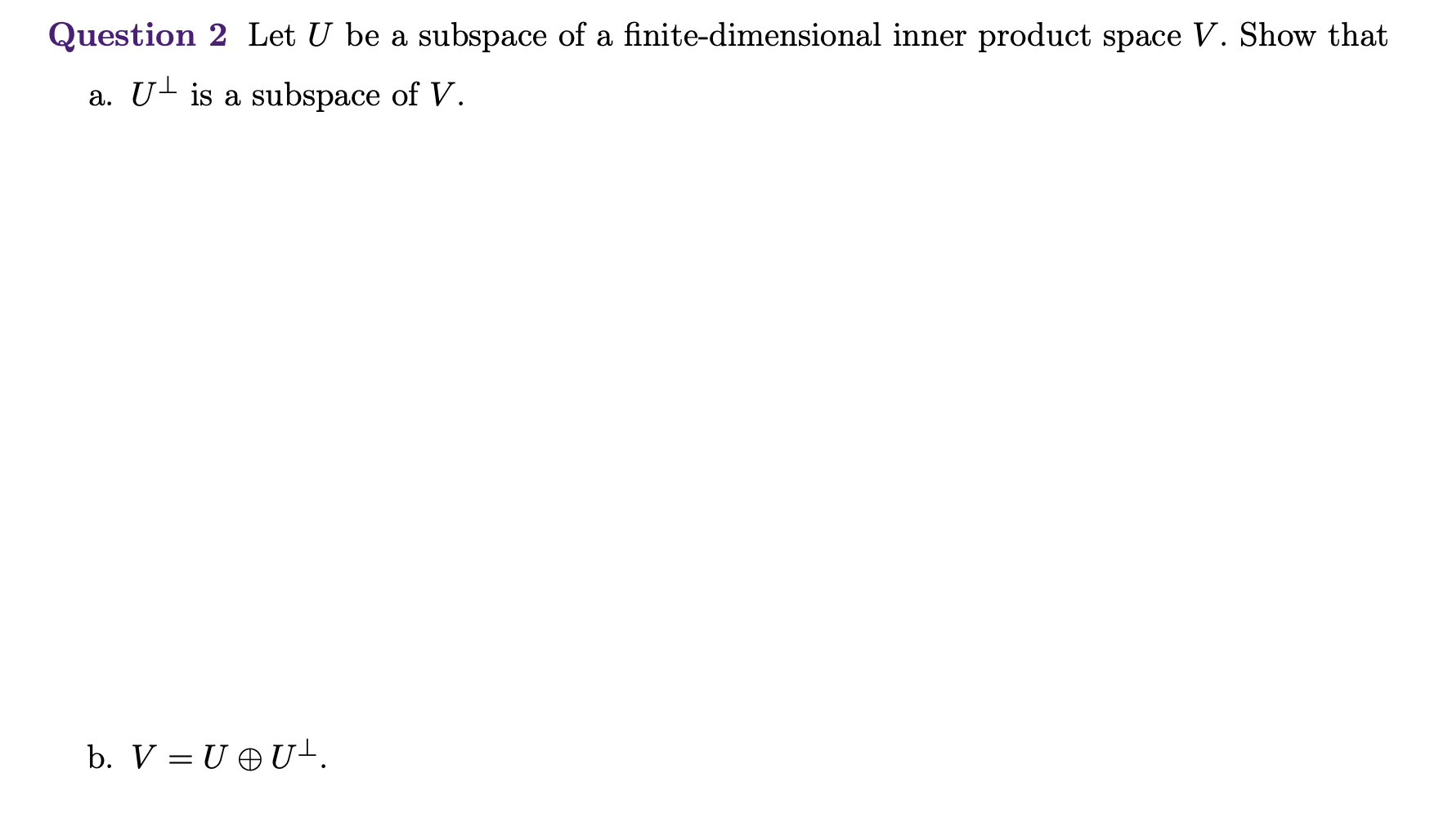 Solved Question 2 Let U be a subspace of a | Chegg.com