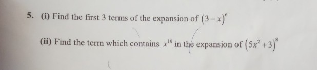 Solved 5. (i) Find the first 3 terms of the expansion of (3 | Chegg.com