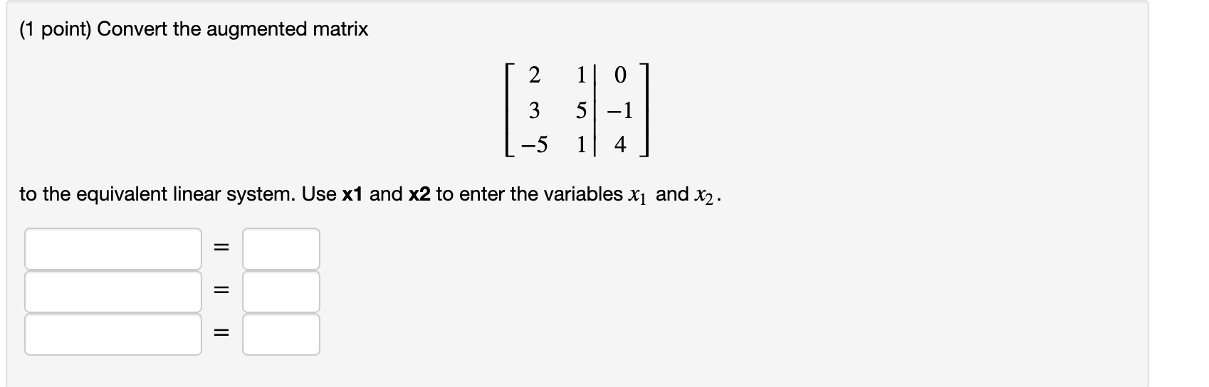 Solved (1 point) Convert the augmented matrix [ 2 110 3 5-1 | Chegg.com