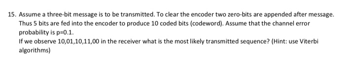 Solved 15. Assume a three-bit message is to be transmitted. | Chegg.com