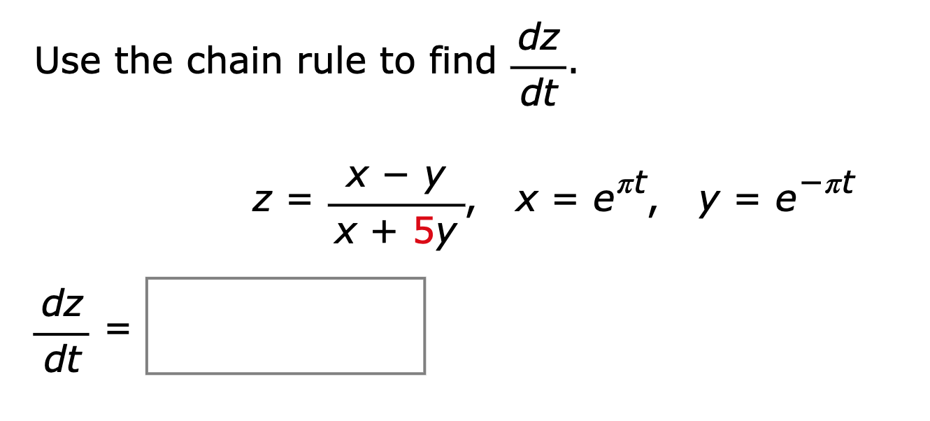 Solved dz Use the chain rule to find dt Z = X - Y x + 5y x = | Chegg.com