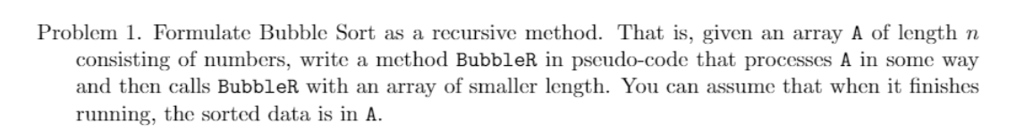 Solved Problem 1. Formulate Bubble Sort as a recursive | Chegg.com