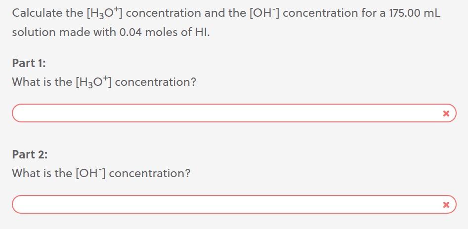 Solved Calculate the [H3O+] concentration and the [OH-] | Chegg.com