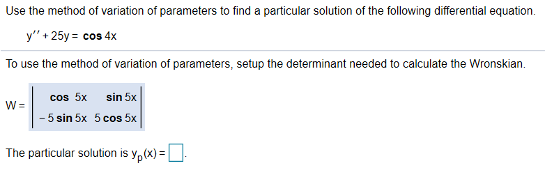 Solved Use The Method Of Variation Of Parameters To Find A