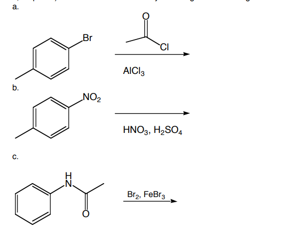 Solved a. Br CI AICI: b. NO2 HNO3, H2SO4 C. H N. Br2, FeBr 3 | Chegg.com