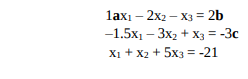 Solved 1axx1−2x2−x3=2b −1.5x1−3x2+x3=−3c x1+x2+5x3=−21a) Use | Chegg.com