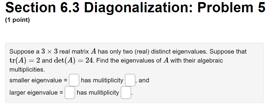 Solved Section 6.3 Diagonalization: Problem 5 (1 point) | Chegg.com
