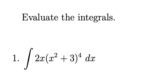 Solved Evaluate the integrals. ∫2x(x2+3)4dx | Chegg.com