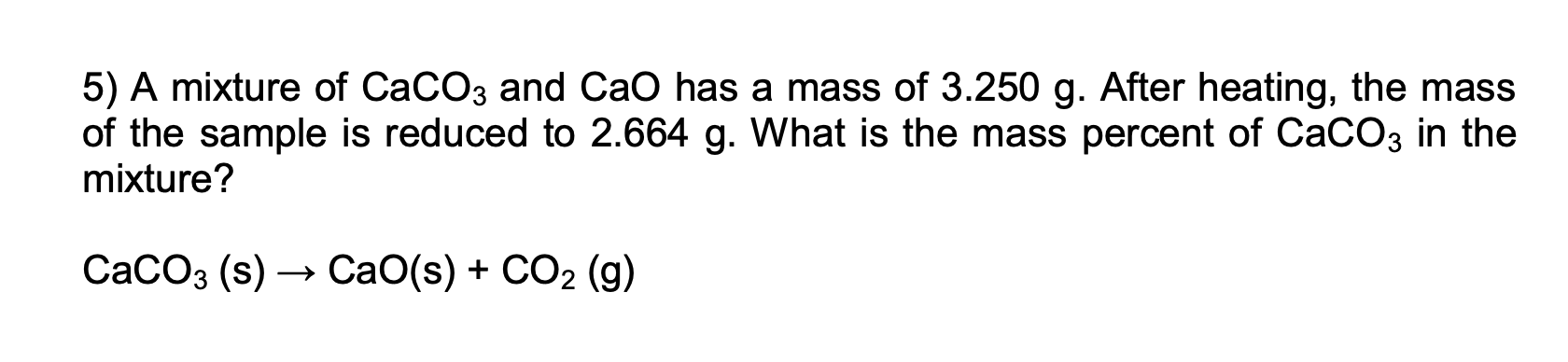 Solved 5) A mixture of CaCO3 and CaO has a mass of 3.250 g. | Chegg.com