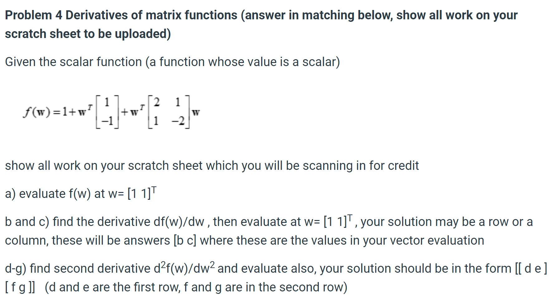 Solved Problem 4 Derivatives of matrix functions (answer in | Chegg.com