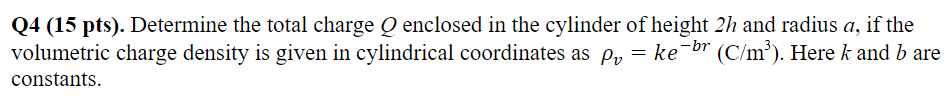Solved Q4 (15 pts). Determine the total charge Q enclosed in | Chegg.com