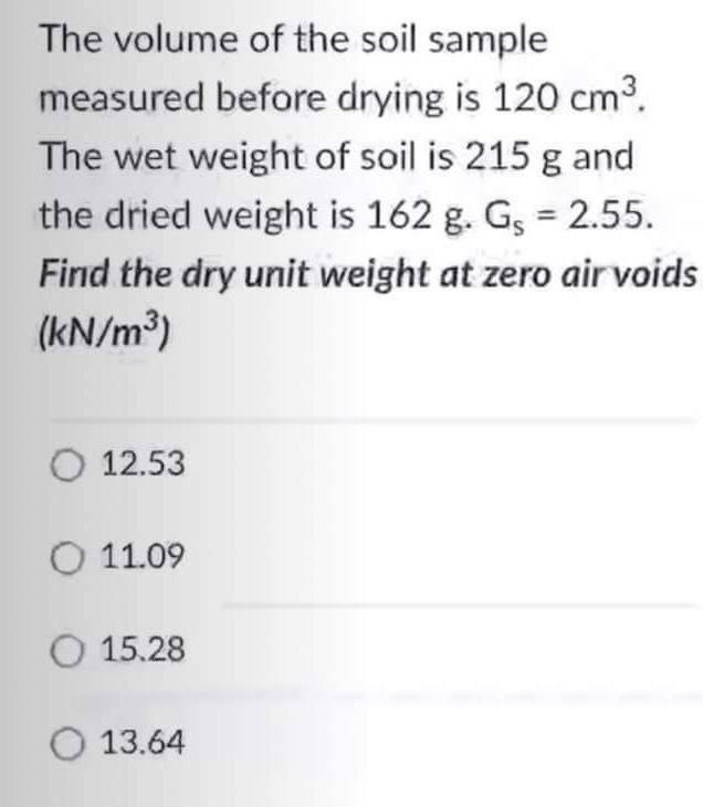 [Solved]: The volume of the soil sample measured before dr