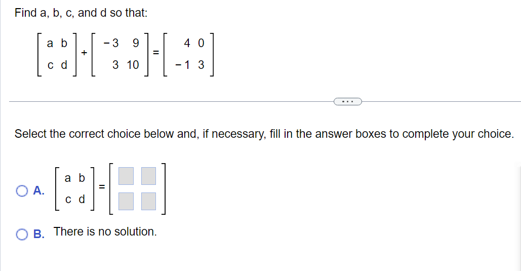 Solved Find a,b,c, and d so that: [acbd]+[−33910]=[4−103] | Chegg.com