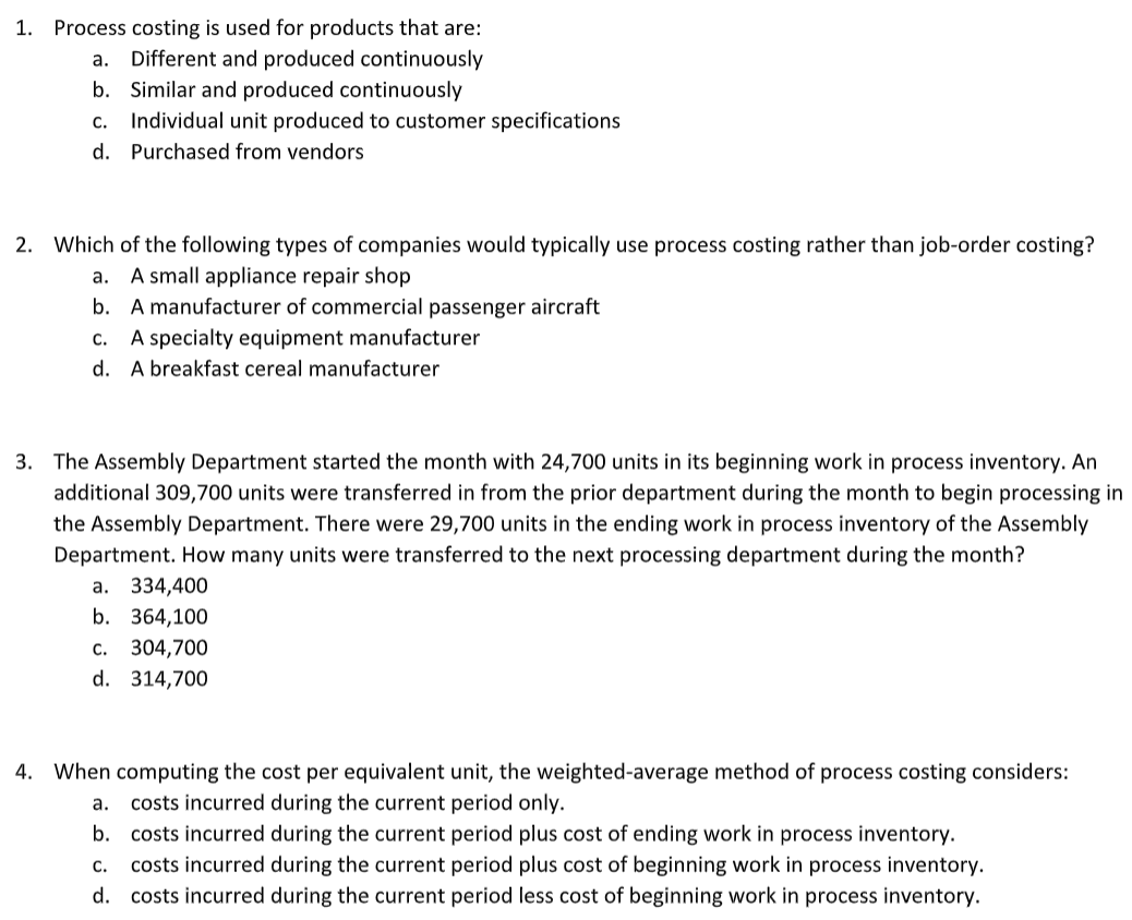 Solved 1. Process costing is used for products that are: a. | Chegg.com