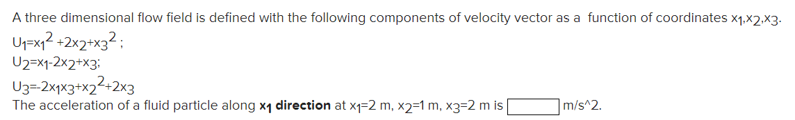 Solved A three dimensional flow field is defined with the | Chegg.com