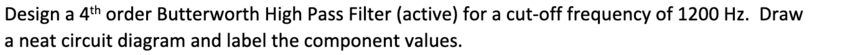 Solved Design a 4th order Butterworth High Pass Filter | Chegg.com