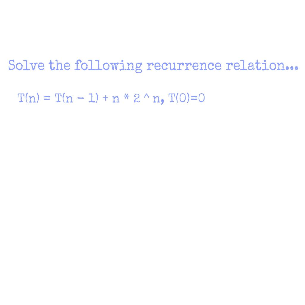 Solved Solve the following recurrence relation... T(n) = Tín | Chegg.com