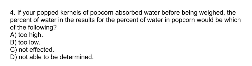 Solved If your popped kernels of popcorn absorbed water | Chegg.com