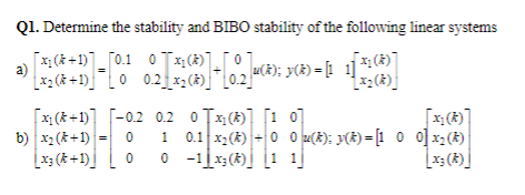 Solved Q1. Determine the stability and BIBO stability of the | Chegg.com